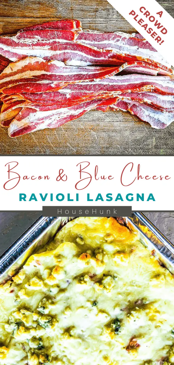 Bacon and Blue Cheese Ravioli Lasagna - House Hunk